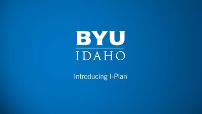 Introducing I-Plan - BYU-Idaho