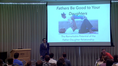 Fathers Be Good to Your Daughters - Tim Rarick - BYU-Idaho