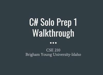 CSE 210 (C#) Solo Prep 1 Walkthrough - BYU-Idaho