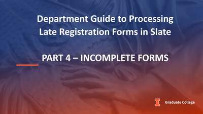 Processing Late Registration Forms in Slate - Part 4: Incomplete Forms - Illinois Media Space