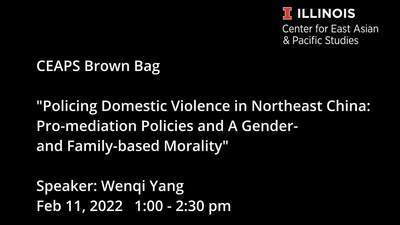 CEAPS Brown Bag | Wenqi Yang, "Policing Domestic Violence in Northeast China: Pro-mediation ...