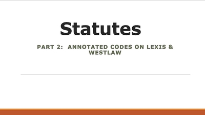 Researching Statutes: Annotated Codes on Lexis & Westlaw - University ...