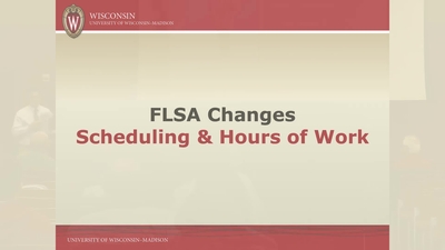 5. FLSA Change - Scheduling & Hours of Work - UW-Madison Kaltura MediaSpace