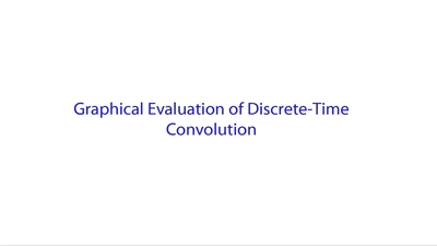 Graphical Evaluation of Discrete-Time Convolution - UW-Madison Kaltura ...