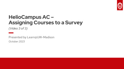 HelioCampus AC - Assigning Courses to a Survey - 3 of 3 - UW-Madison Kaltura MediaSpace