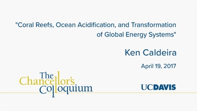 Chancellors Colloquium - Ken Caldeira 04-19-2017 - University of ...