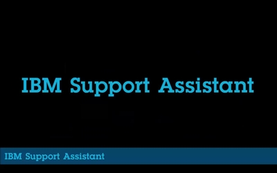 What is IBM Support Assistant? - IBM MediaCenter