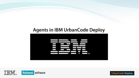 Agents in IBM UrbanCode Deploy 6.0.1 - IBM MediaCenter