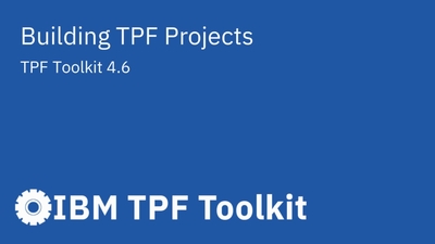 TPF Toolkit: Building TPF Projects - IBM Mediacenter