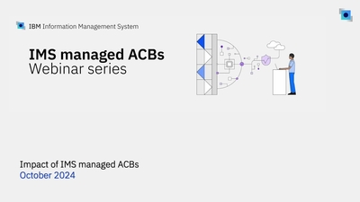 Webinar: Impact of IMS managed ACBs - Part one - IBM Mediacenter