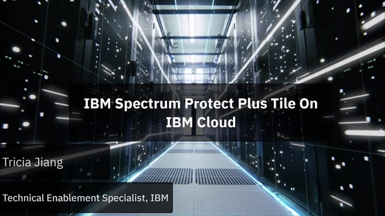 IBM Spectrum Protect Plus tile on IBM Cloud - IBM MediaCenter