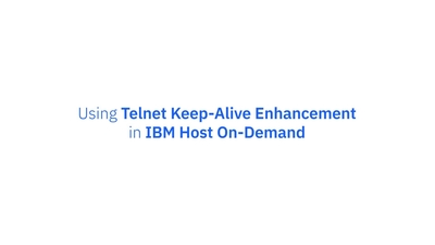 Use Telnet Keep-Alive Enhancement in IBM Host-On Demand - IBM Mediacenter