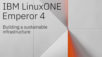 IBM LinuxONE Emperor 4：构建可持续发展的基础架构 - IBM Mediacenter