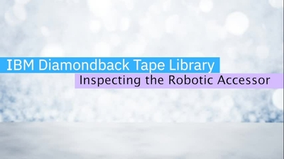 Inspecting the Robotic Accessor on the IBM Diamondback Tape Library ...