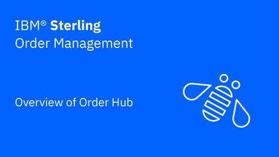 Order Hub overview - IBM Sterling Order Management - IBM Mediacenter
