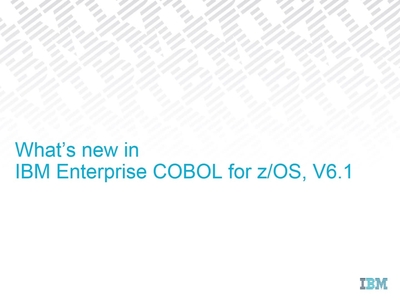 What's new in IBM Enterprise COBOL for z/OS V6.1 - IBM Mediacenter