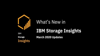 IBM Storage Insights: Whats new in March 2020 - IBM MediaCenter
