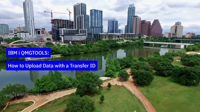 IBM i QMGTOOLS: How to Upload Data with a Transfer ID - IBM Mediacenter