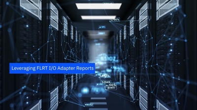 Leveraging FLRT I/O Adapter Reports - IBM Mediacenter