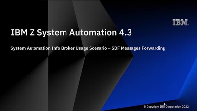 IBM Z System Automation 4.3 – System Automation Info Broker Usage Scenario: SDF Messages ...