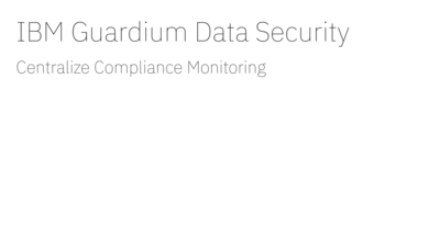 Guardium Data Protection - Centralize Compliance Monitoring - IBM ...