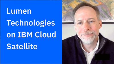 Distributed cloud made real: Lumen Technologies on IBM Cloud Satellite ...