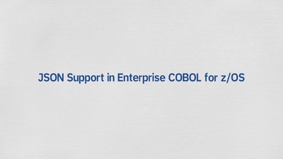 JSON support in IBM Enterprise COBOL for z/OS - IBM Mediacenter