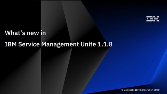 What’s new in IBM Service Management Unite V1.1.8 - IBM MediaCenter