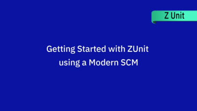 Getting Started with ZUnit Using a Modern SCM - IBM Mediacenter