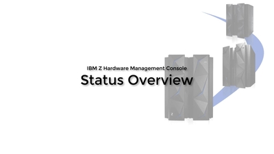 IBM Z Hardware Management Console –Status Overview - IBM Mediacenter