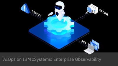 AIOps on IBM zSystems: Enterprise Observability - IBM Mediacenter