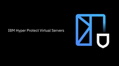 Hyper Protect Virtual Servers Overview - IBM MediaCenter