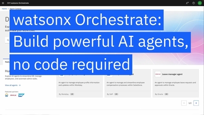 watsonx Orchestrate: Build powerful AI Agents, no code required - IBM Mediacenter
