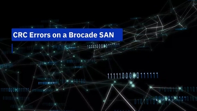 CRC Errors On Brocade SAN Part 2 - IBM Mediacenter