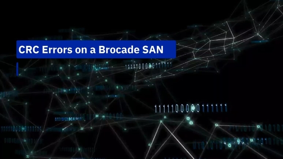 CRC Errors on Brocade SAN Part 1 - IBM MediaCenter