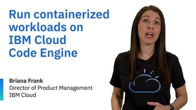 Run containerized workloads on IBM Cloud Code Engine - IBM MediaCenter