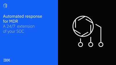 Automated Response for MDR - a 24/7 extension of your SOC team - IBM ...
