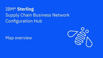 Map overview - IBM Sterling Supply Chain Business Network Configuration Hub - IBM Mediacenter