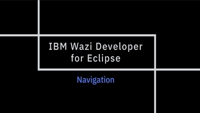 IBM Wazi Developer for Eclipse; Navigation - IBM Mediacenter