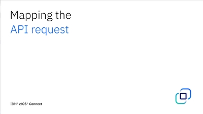 z/OS Connect Designer Tutorial: Mapping the API request to the z/OS ...