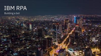 How to Build An IBM RPA Bot - IBM Mediacenter
