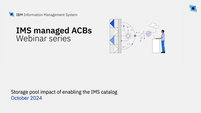 Webinar: Storage Pool impact of enabling the IMS catalog - IBM Mediacenter