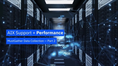 AIX Performance MustGather Data Collection - Part 2 - IBM MediaCenter