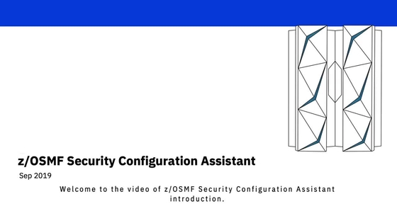 z/OSMF Security Configuration Assistant Tutorial - IBM MediaCenter