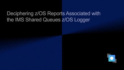 z/OS Logger Reports for IMS Shared Queues, Part 1 - IBM Mediacenter