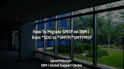 How To Migrate SMTP on IBM i from *SDD to *SMTP/*SMTPMSF - IBM Mediacenter