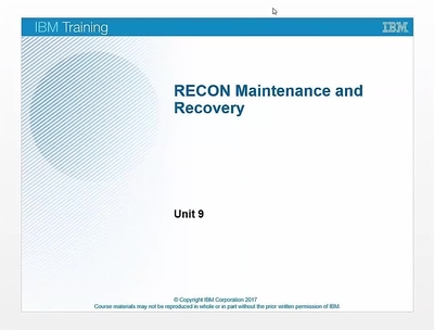Unit 9: RECON Maintenance and Recovery, part 1 - IBM MediaCenter