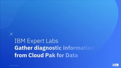 Gathering diagnostic information from IBM Cloud Pak for Data - IBM Mediacenter