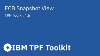 TPF Toolkit: ECB Snapshot View - IBM MediaCenter