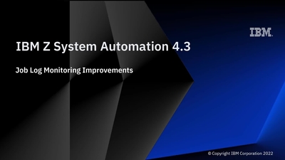 IBM Z System Automation 4.3 – Job Log Monitoring Improvements - IBM ...
